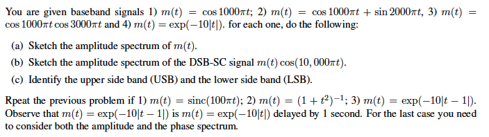 Solved You are given baseband signals 1) m(t) = cos 1000t, | Chegg.com