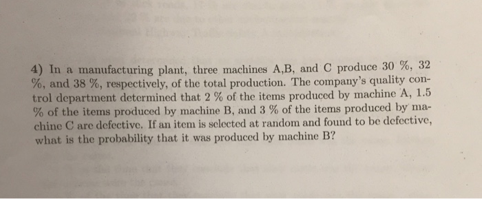Solved In a manufacturing plant, three machines A, B and C | Chegg.com