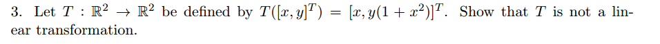 Solved Let T: R^2 rightarrow R^2 be defined by T{[x, y]^T) = | Chegg.com