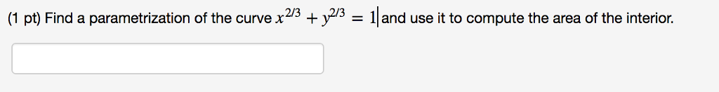 Solved: Find A Parametrization Of The Curve X^2/3 + Y^2/3 ... | Chegg.com