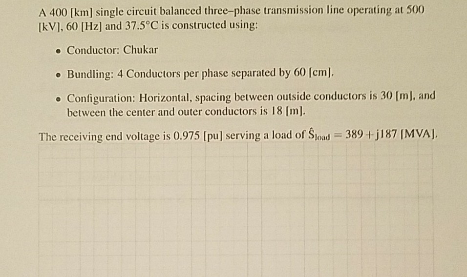 Solved A 400 [km] single circuit balanced three-phase | Chegg.com