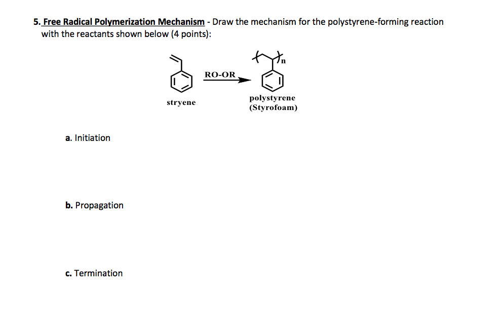 Solved 5. Free Radical Polymerization Mechanism - Draw the | Chegg.com