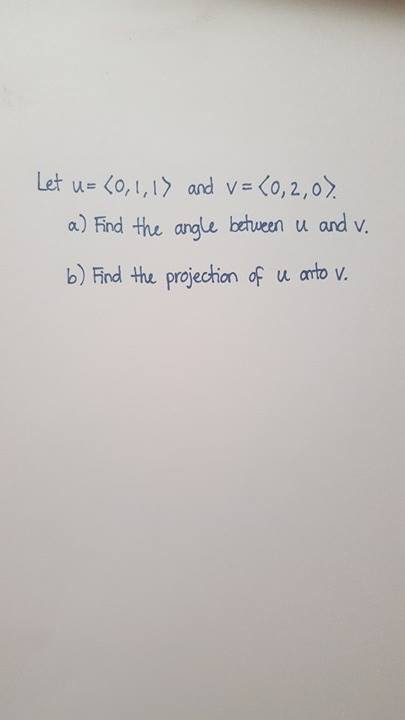 Solved: Let U = (0, 1, 1) And V = (0, 2, 0). Find The Angl... | Chegg.com Solved: Let U = (0, 1, 1) And V = (0, 2, 0). Find The Angl... | Chegg.com