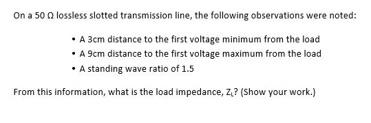 Solved On a 50 Ohm lossless slotted transmission line, the | Chegg.com