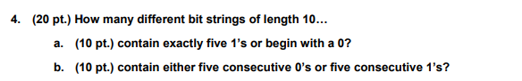 Solved 4. (20 pt.) How many different bit strings of length | Chegg.com