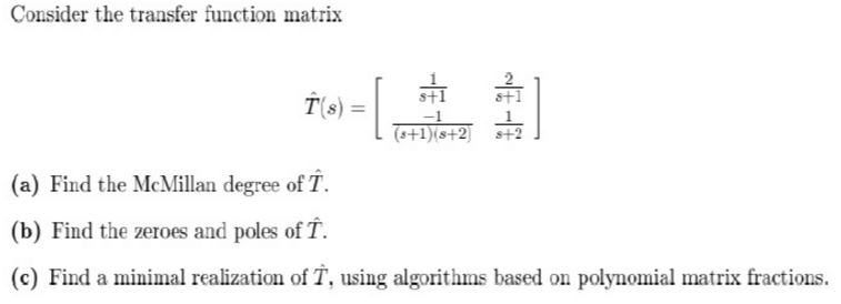 Solved Consider the transfer function matrix 8+1 叶! t | Chegg.com
