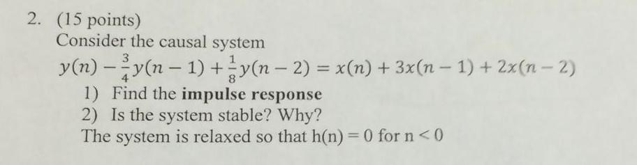 Solved Consider the causal system y(n) -3/4y(n - 1) + 1/8y(n | Chegg.com
