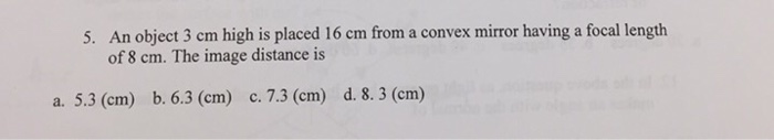 Solved An object 3 cm high is placed 16 cm from a convex | Chegg.com