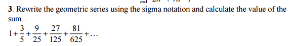 Solved Rewrite the geometric series using the sigma notation | Chegg.com