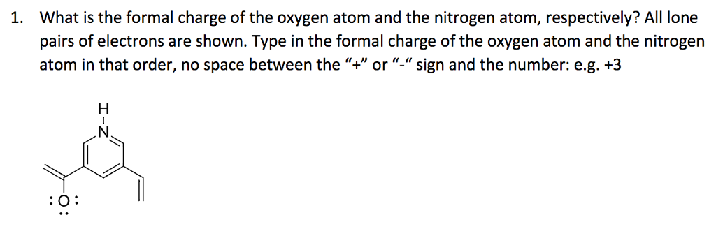 Solved 1. What is the formal charge of the oxygen atom and | Chegg.com