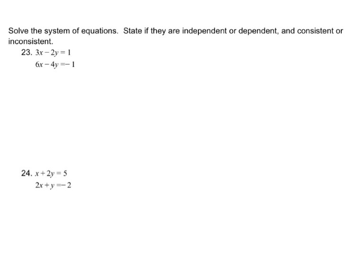 Solved Solve the system of equations. State if they are | Chegg.com