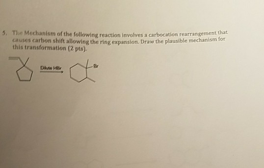Solved 5, The Mechanism of the following reaction involves a | Chegg.com