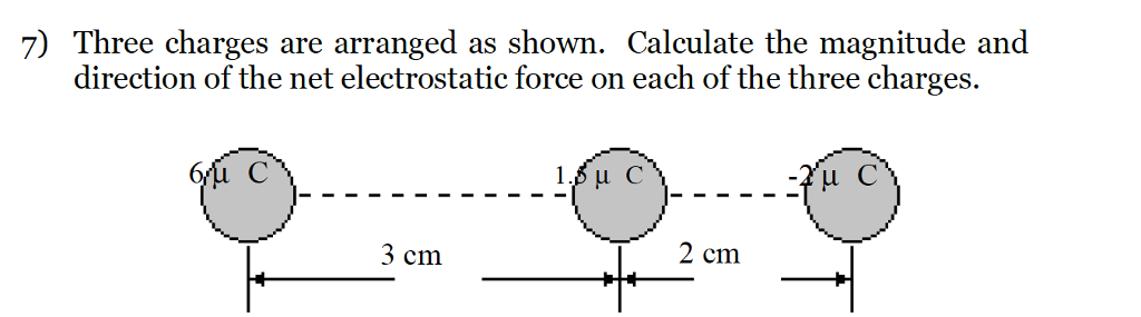 Solved 7) Three charges are arranged as shown. Calculate the | Chegg.com