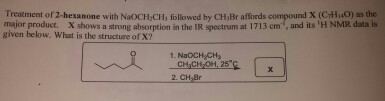 Solved Treatment of 2-hexanone with NaOCH CH, followed by | Chegg.com