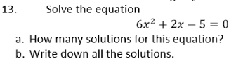 Solved 13. Solve the equation 6x2 + 2x-5 = 0 a. How many | Chegg.com