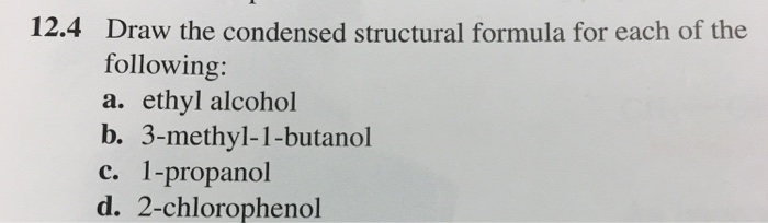 Solved Draw the condensed structural formula for each of the | Chegg.com