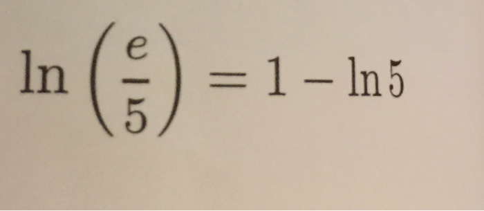Solved Show that: ln(e/5) = 1 - ln5 | Chegg.com