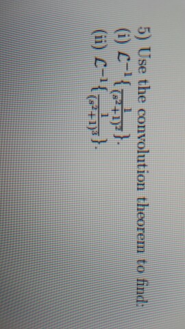 Solved Use the convolution theorem to find: L^-1{1/(s^2 + | Chegg.com