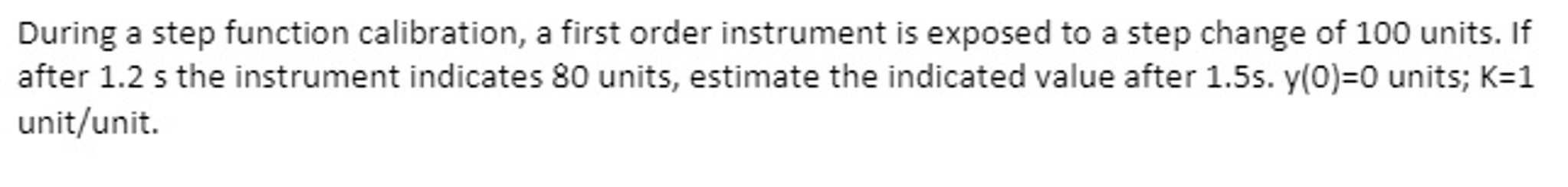 Solved During A Step Function Calibration A First Order