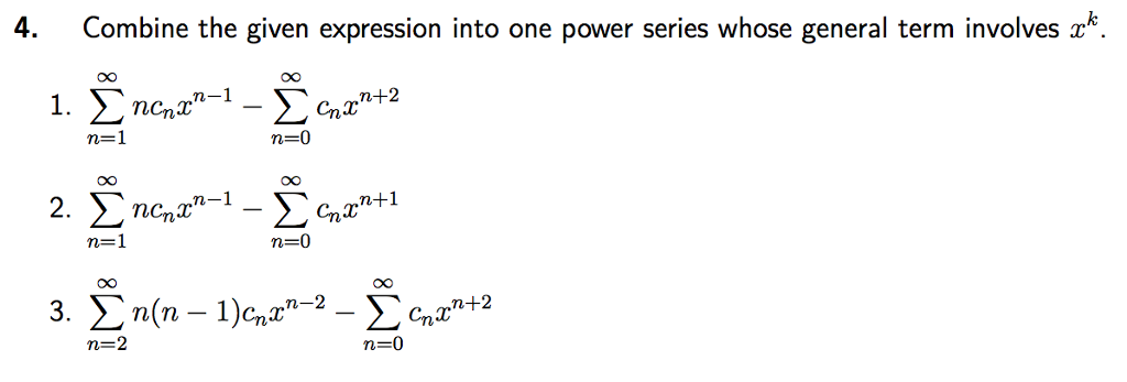 Solved Combine the given expression into one power series | Chegg.com