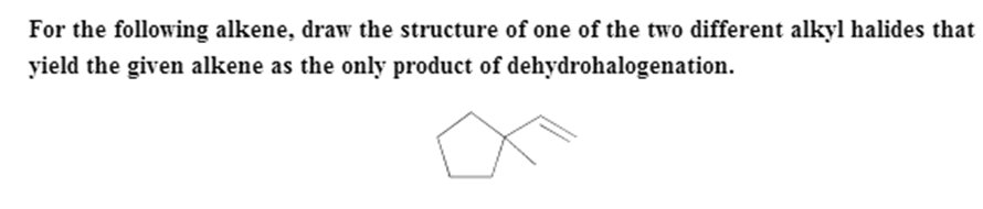 Solved For the following alkene, draw the structure of one | Chegg.com