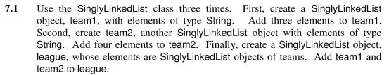 Solved 7.1 Use the SinglyLinkedList class three times. | Chegg.com