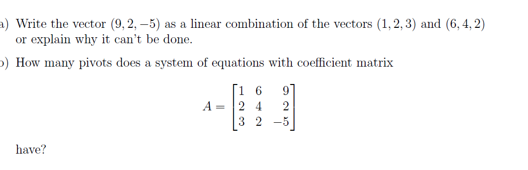 Solved Write The Vector 9 2 5 As A Linear Combination Chegg Solved Write The Vector 9 2 5 As A Linear Combination Chegg
