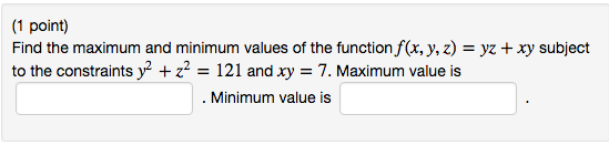 Solved (1 point) Find the maximum and minimum values of the | Chegg.com