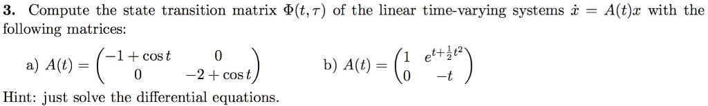 Solved 3. Compute the state transition matrix Φ(t,r) of the | Chegg.com