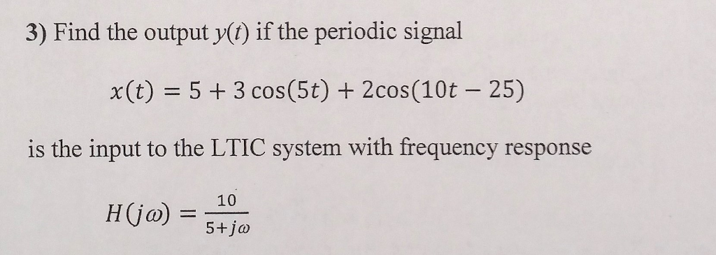 Solved 3) Find the output y(t) if the periodic signal x(t) = | Chegg.com