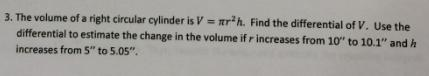 Solved The volume of a right circular cylinder is V = pir2h. | Chegg.com