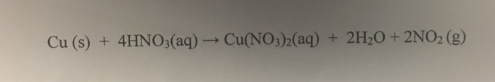 Solved Cu (s) + 4HNO3(aq)→ Cu(NO3)2(aq) + 2H2O+2NO2(g) | Chegg.com