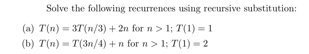Solved Solve the following recurrences using recursive | Chegg.com