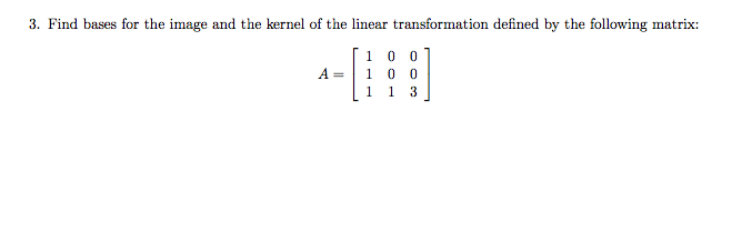 Solved Find bases for the image and the kernel of the linear | Chegg.com