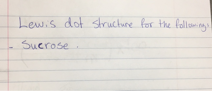 Solved Lewis dot structure for the following: Sucrose | Chegg.com