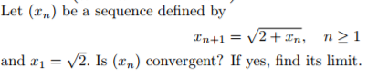 Solved Let (xn) be a sequence defined by Zn+1 = V2 + Zn, n > | Chegg.com