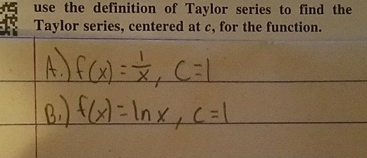 Solved use the definition of Taylor series to find the | Chegg.com