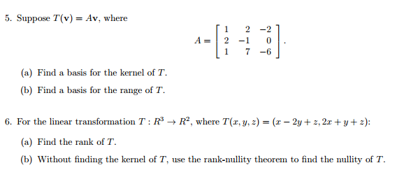 Solved Suppose T(v) = Av, where A = [1 2 1 2 -1 7 -2 0 | Chegg.com