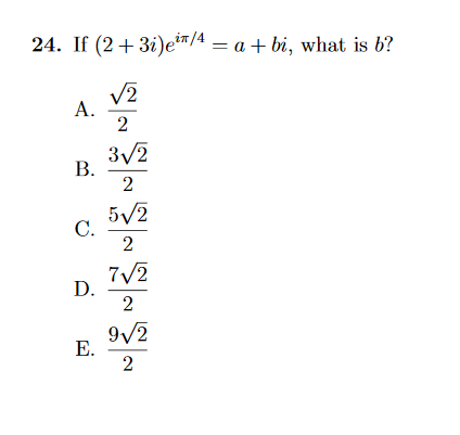 Solved If (2+3i)e^(ipi/4) = a + bi, what is b? The | Chegg.com