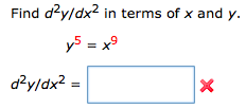 Solved Find d^2y/dx^2 in terms of x and y y^5 = x^9 | Chegg.com