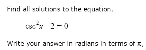 Solved Find all solutions to the equation. csc^2x-2=0 Write | Chegg.com