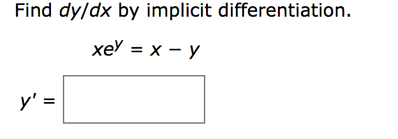 Solved Find dy/dx by implicit differentiation. | Chegg.com