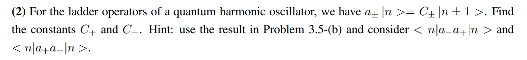 Solved (2) For the ladder operators of a quantum harmonic | Chegg.com