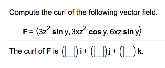 Solved Compute The Curl Of The Following Vector Field The
