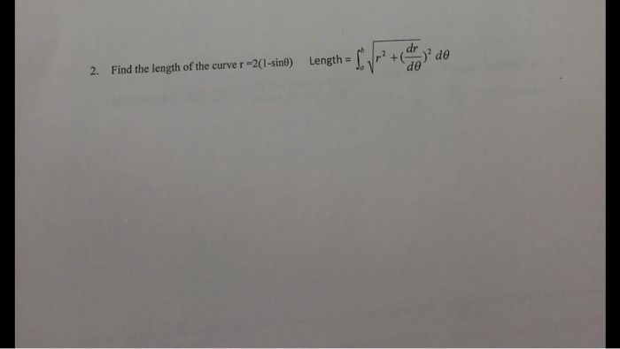 Solved Find the length of the curve r = 2(1-sin theta) | Chegg.com