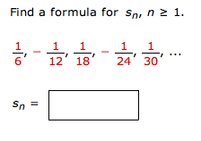Solved Find a formula for sn, n 2 1. 1 1 6 12 18 24 30 | Chegg.com