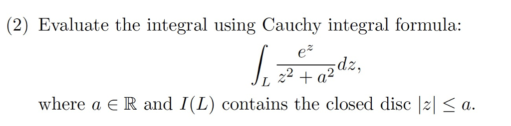 Solved Evaluate the integral using Cauchy integral formula: | Chegg.com