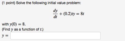 Solved Solve the following initial value problem: dy/dt + | Chegg.com
