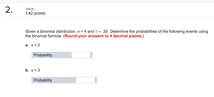 Solved 1.42 points Given a binomial distribution, n = 4 and | Chegg.com