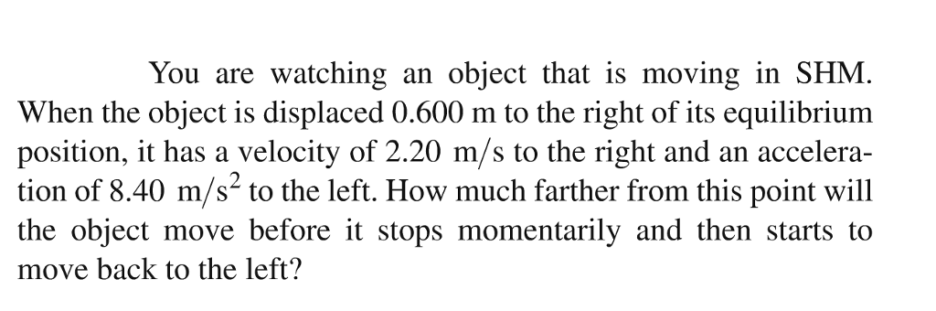 Solved You are watching an object that is moving in SHM. | Chegg.com